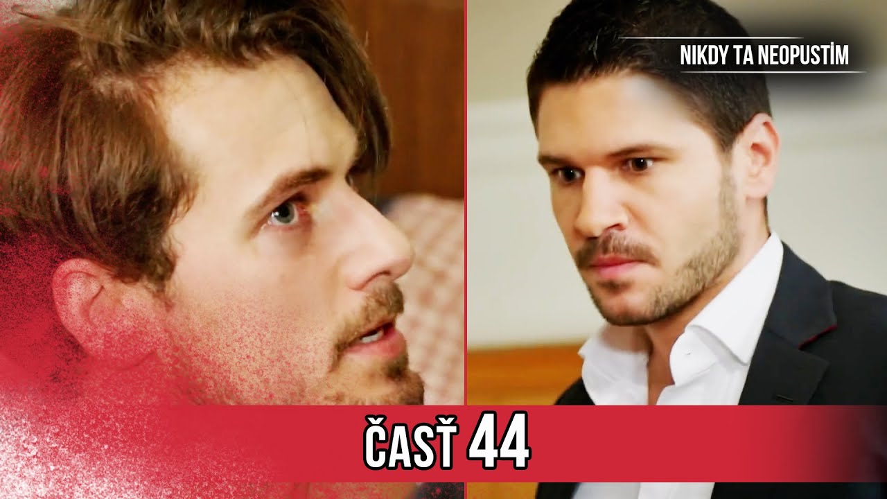 Nikdy Ta Neopustim | 44. Epizóda (HD) - YouTube