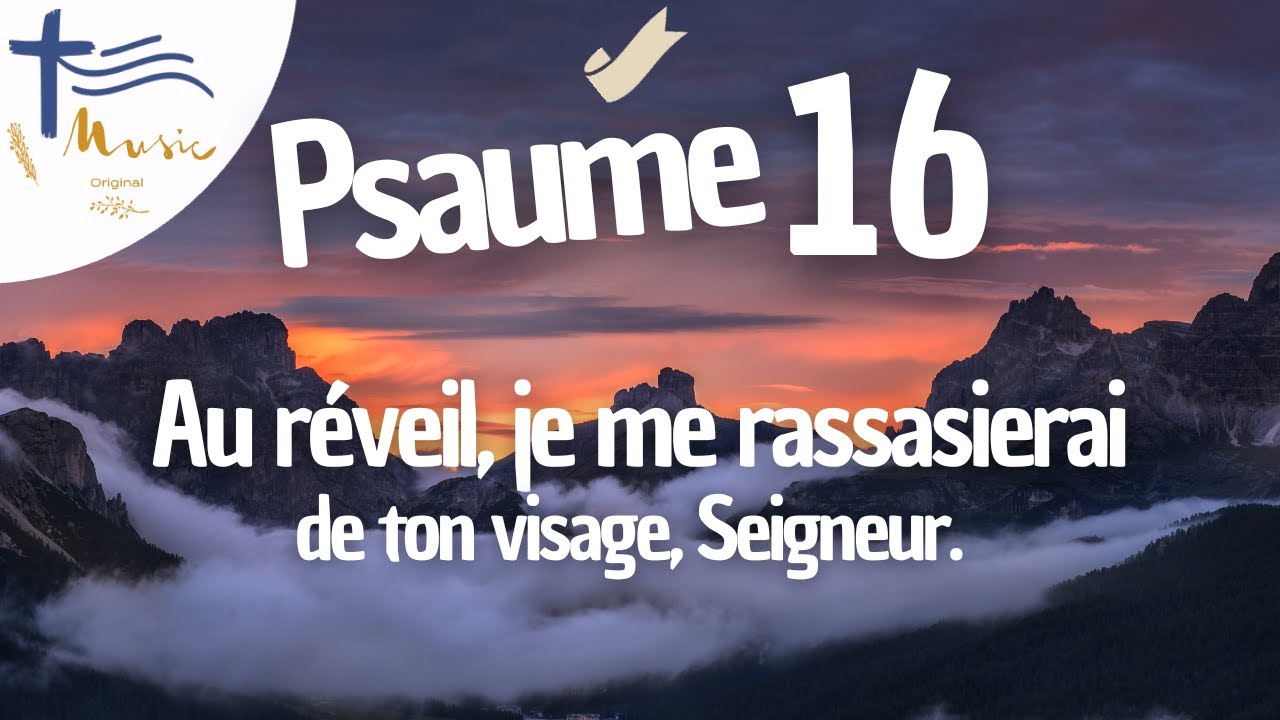 Psaume 16 • Au réveil, je me rassasierai de ton visage, Seigneur - YouTube