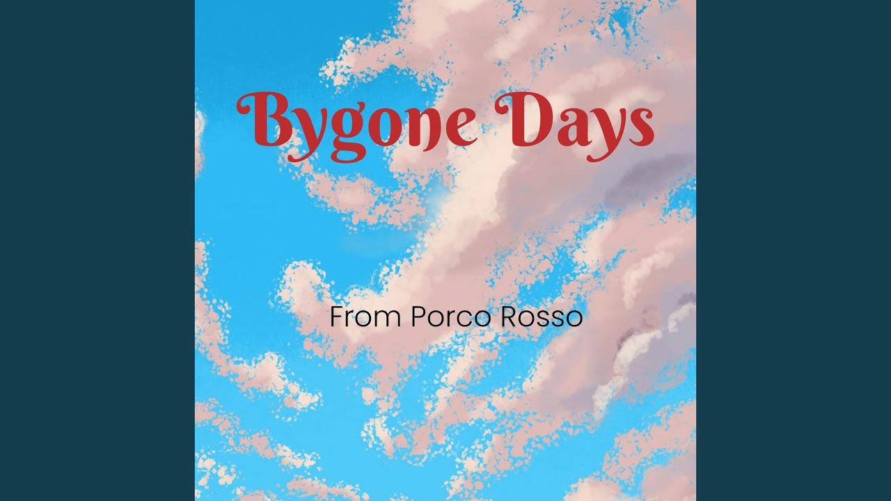 Bygone Days (From "Porco Rosso") - YouTube Music