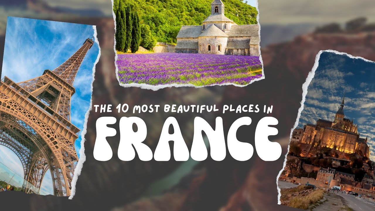 Top 10 most beautiful places to visit in France - YouTube