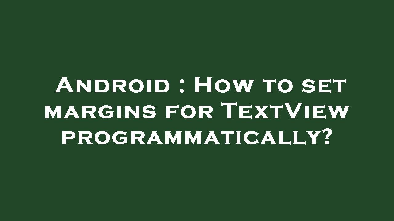 Android : How to set margins for TextView programmatically? - YouTube