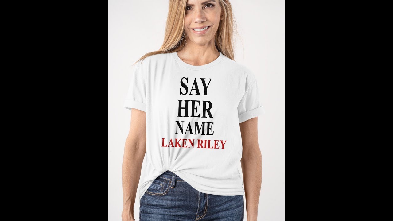 Say Her Name Laken Riley Shirt - YouTube