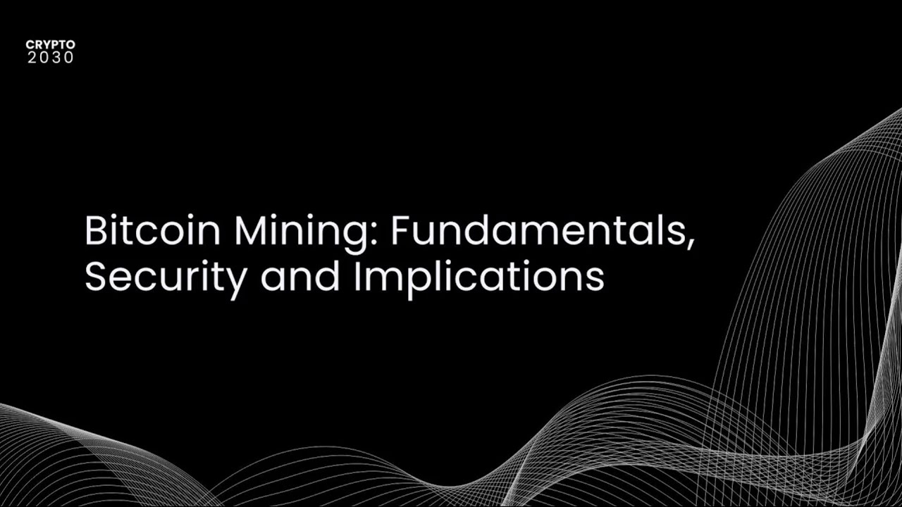 CRYPTO2030: Bitcoin Mining - Fundamentals, Security and Implications ...