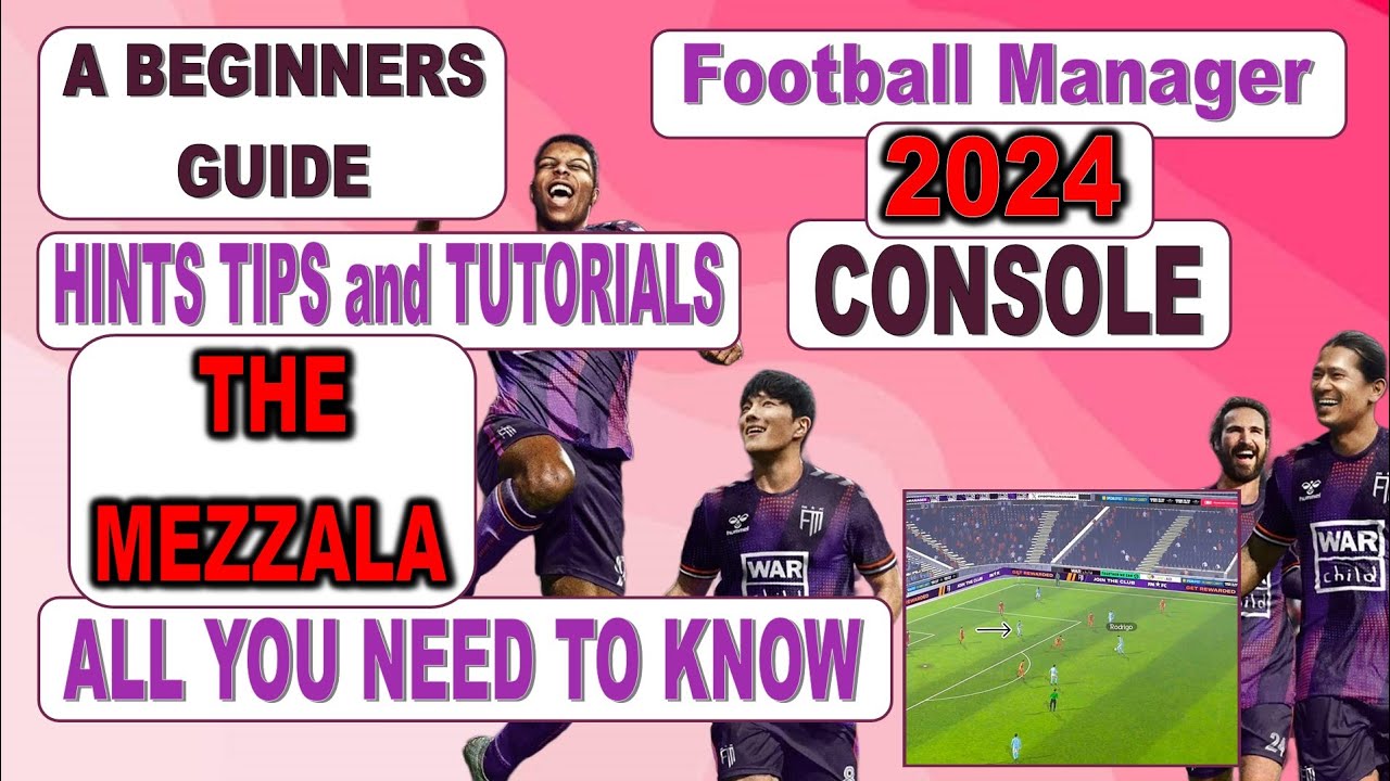 🟥 FOOTBALL MANAGER 2024 CONSOLE 🟥 A BEGINNERS GUIDE 🟥 TIPS and ...