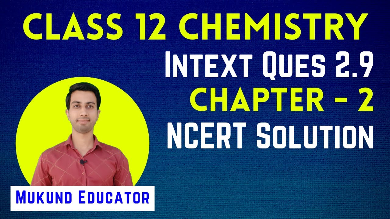 Intext Question 2.9 | Chapter-2 NCERT Solutions | Class 12 Chemistry ...
