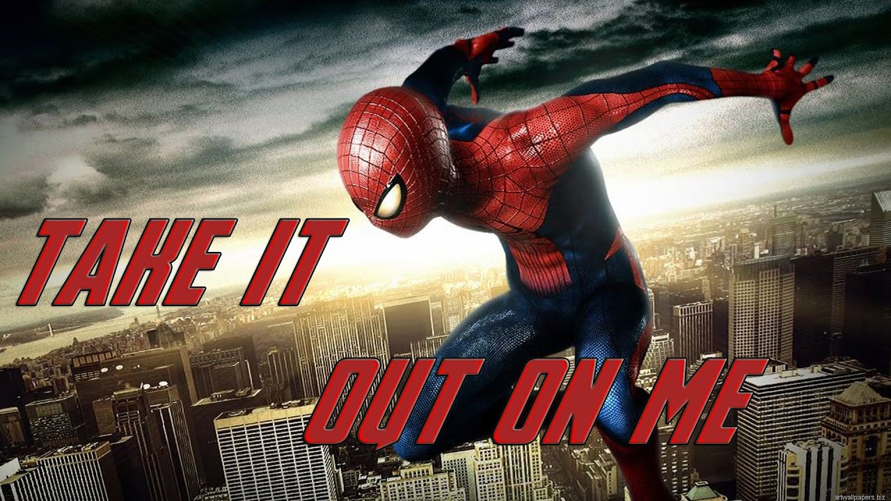 The Amazing Spider-Man || Take It Out On Me - YouTube