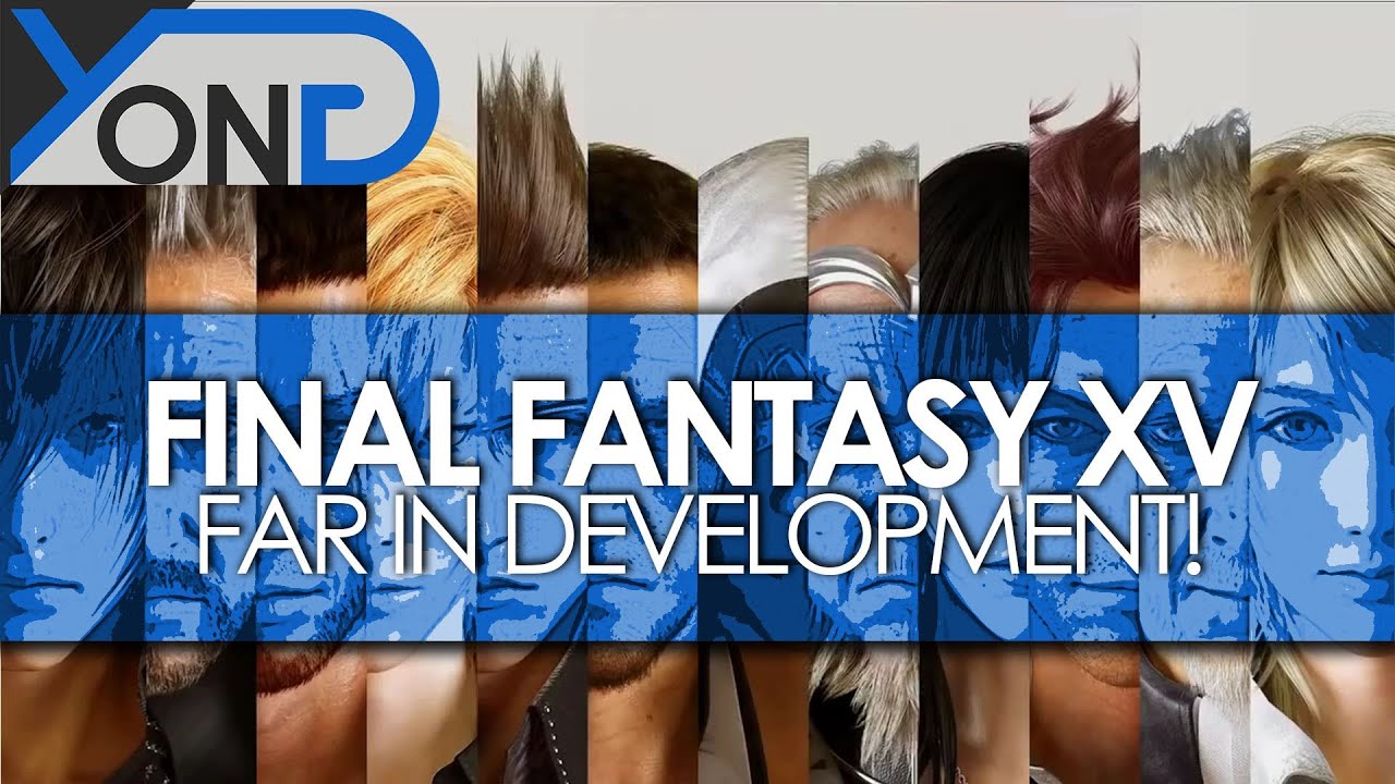 Final Fantasy XV - Far in Development! - YouTube