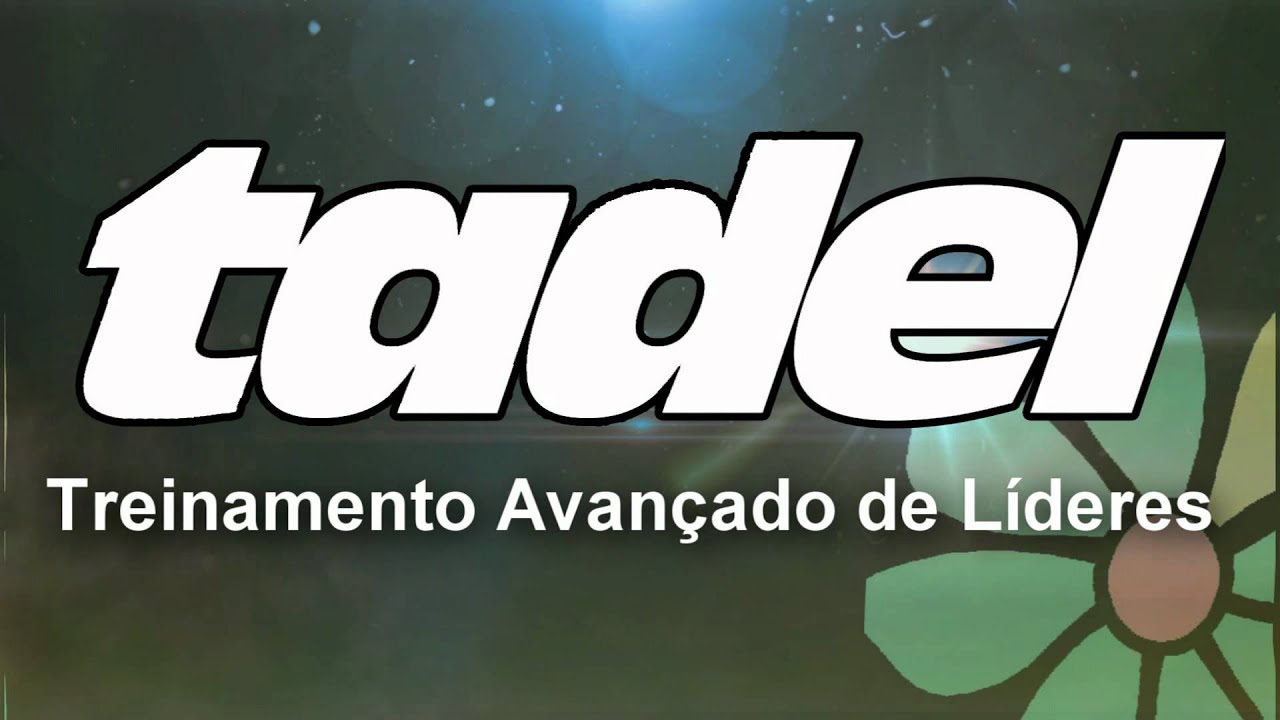 TADEL . TREINAMENTO AVANÇADO DE LÍDERES - YouTube