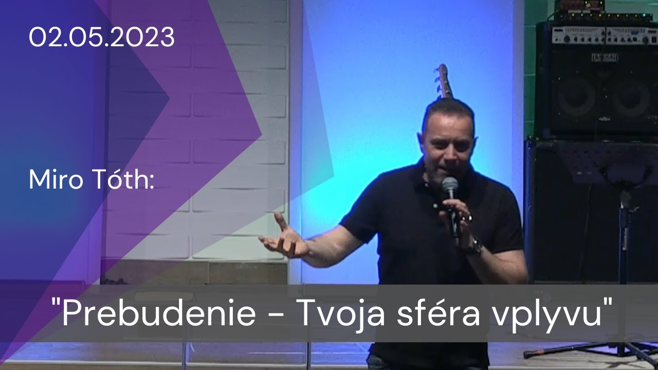 [02.05.2023] Miro Tóth: Prebudenie - Tvoja sféra vplyvu - YouTube