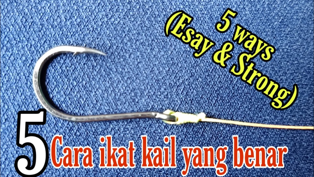 5 cara ikat kail pancing paling mudah dan kuat||5 ways how to Tie Hooks ...