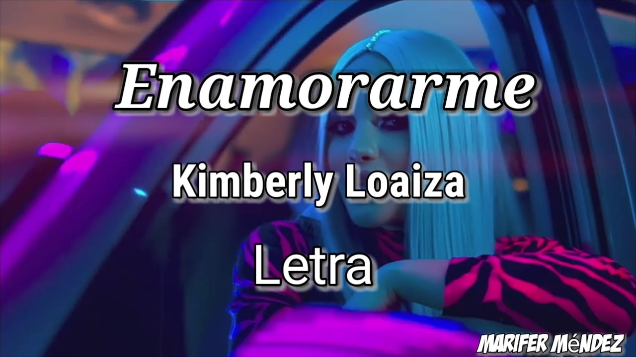 Kim Loaiza-Enamorarme Letra - YouTube
