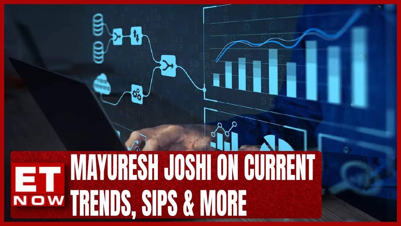 Mayuresh Joshi On Current Trends, SIPs And Sectoral Picks For Investors ...