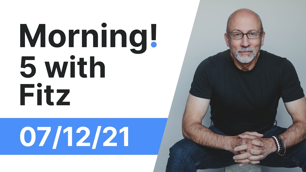 Morning! 5 With Fitz - July 12, 2021 | Daily Market Notes - YouTube