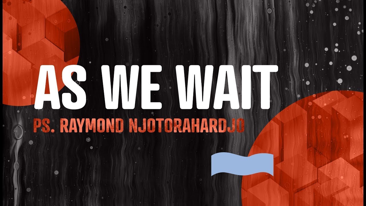As We Wait | Ps. Raymond Njotorahardjo - YouTube