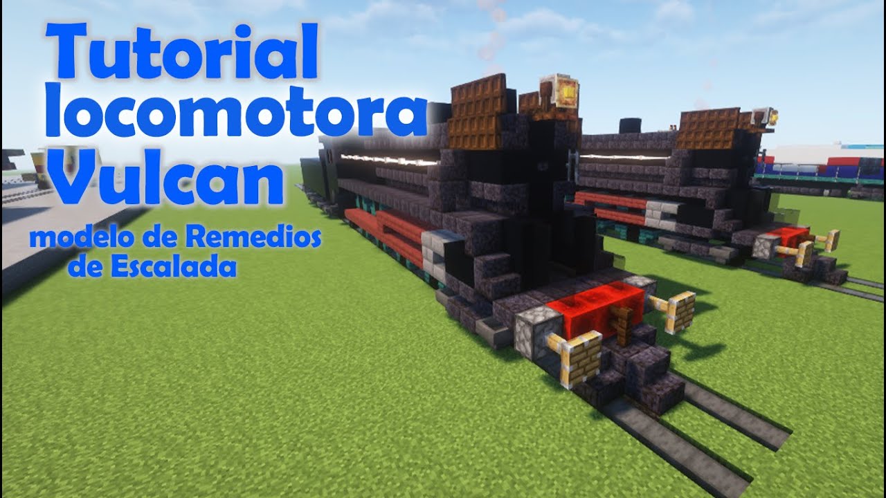 Vuelta a Youtube y Tutorial de Locomotora Vulcan Modelo de Remedios de Escalada en MC - YouTube