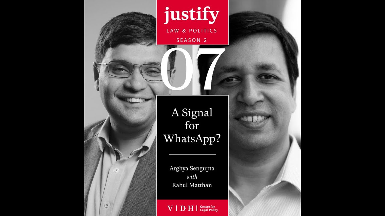 A Signal for WhatsApp? (with Rahul Matthan) - Episode 7, Justify Season ...