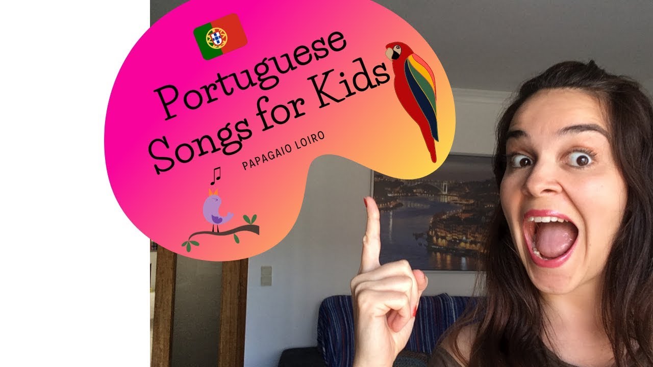 Portuguese Songs for Children - Papagaio Loiro - YouTube