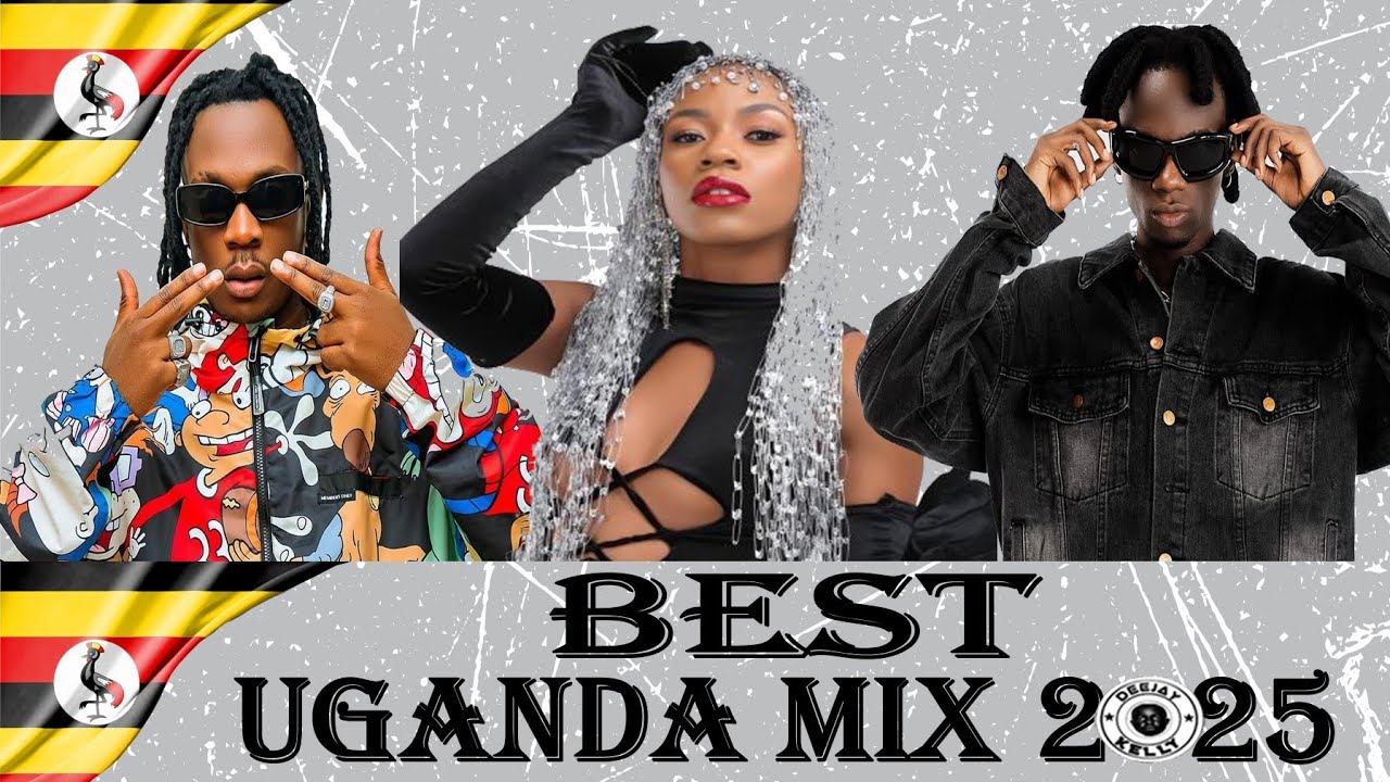 🇺🇬 2025 UGANDA NEW VIDEO🔥MIX NON-STOP PARTY JUNE JULYS NEW RELEASE ,B2C ...