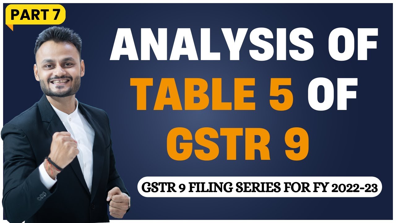 Part 7 Analysis of Table 5 of GSTR 9 | Annual GST Return - YouTube