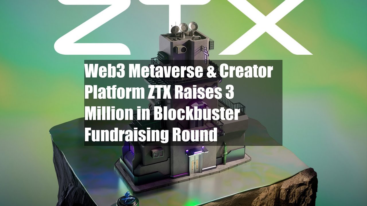 Web3 Metaverse & Creator Platform ZTX Raises $13 Million in Blockbuster Fundraising Round - YouTube