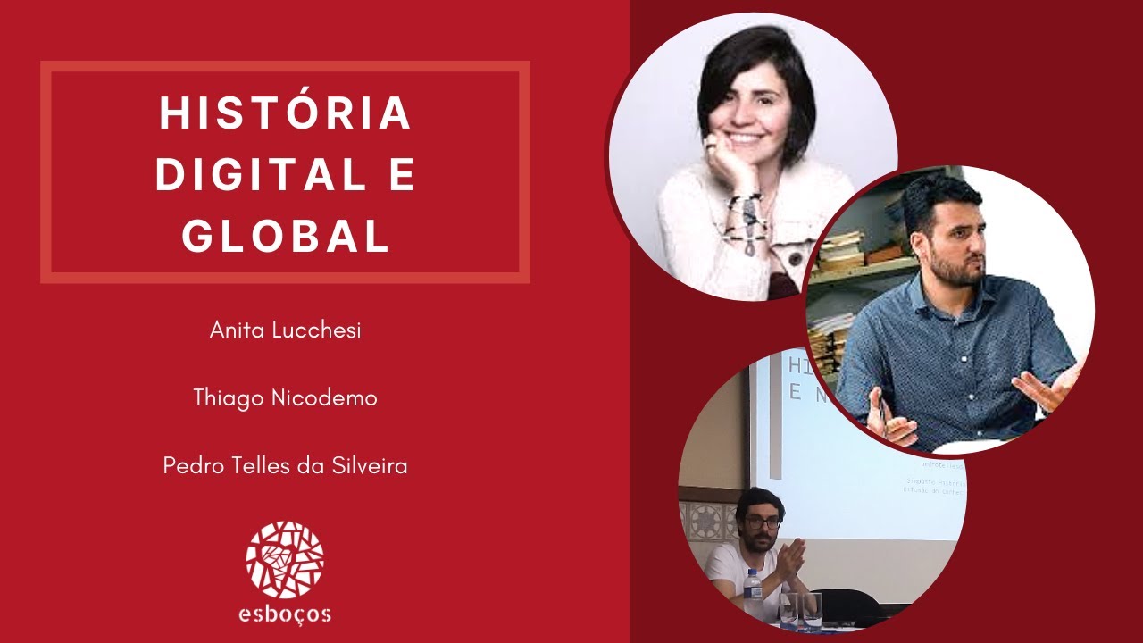 "História digital e global" com Anita Lucchesi, Pedro Telles da Silveira e Thiago Lima Nicodemo ...