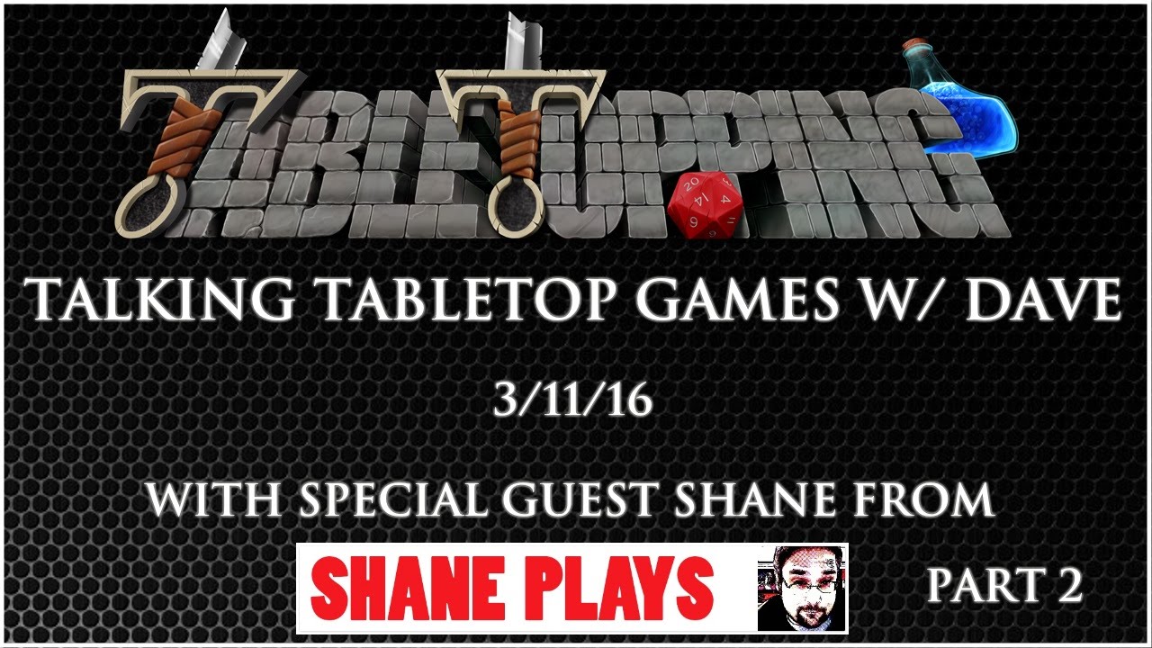 Talking Tabletop Games With David With Special Guest Shane From Shane ...