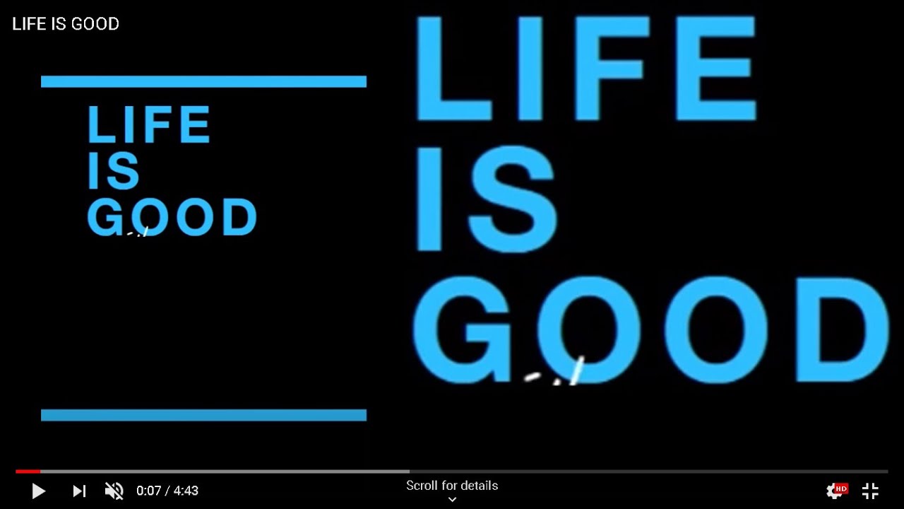 LIFE IS GOOD - YouTube