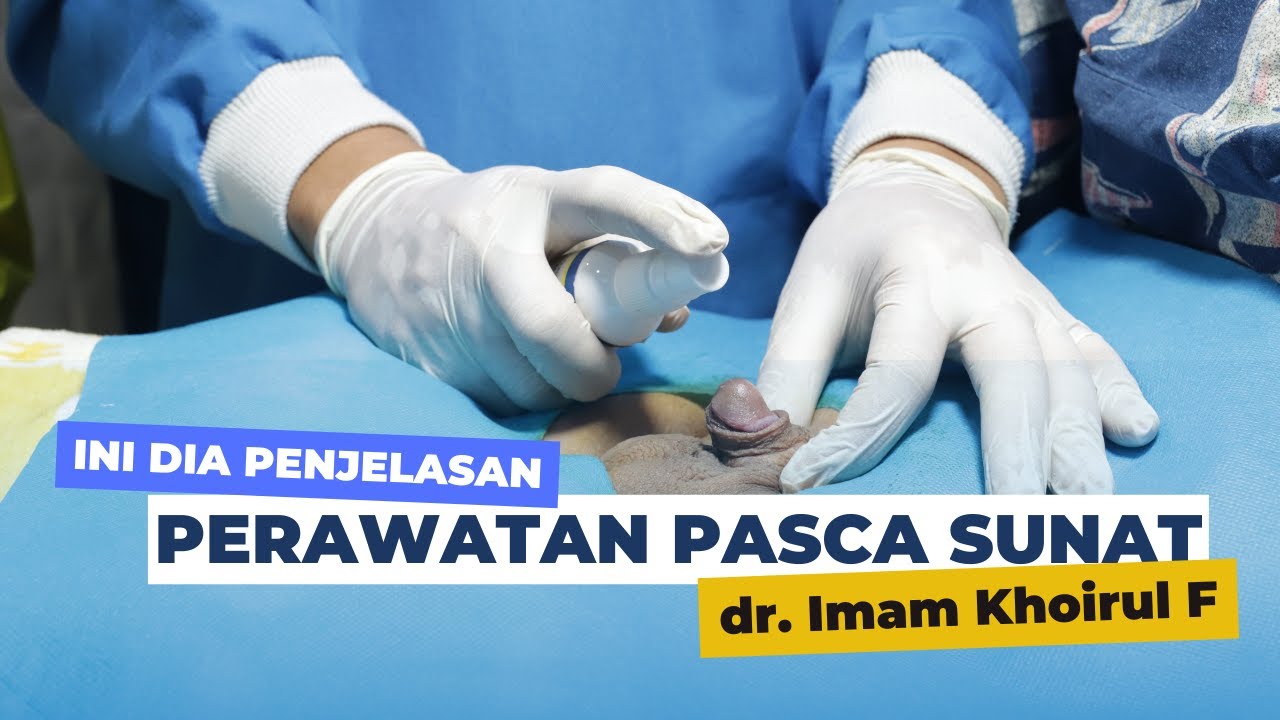 DOK BAGAIMANA PERAWATAN PASCA SUNAT? - dr. Imam #teknoklem #teknosealer - YouTube