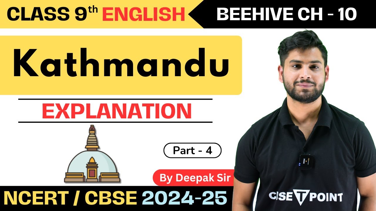 Kathmandu | Explanation Part-4 | CBSE Class 9 | Chapter 10 | BEEHIVE ...