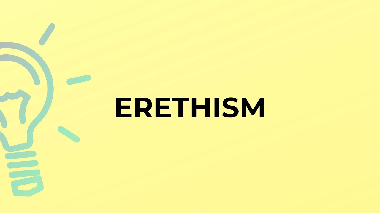What is the meaning of the word ERETHISM? - YouTube