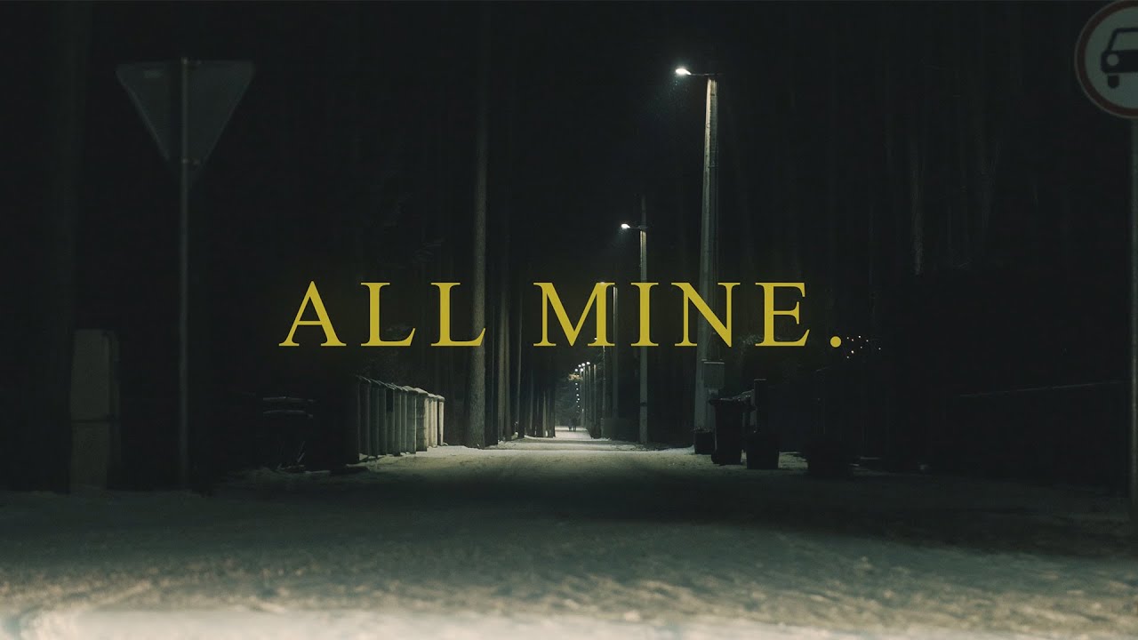 ALL MINE 4K - YouTube