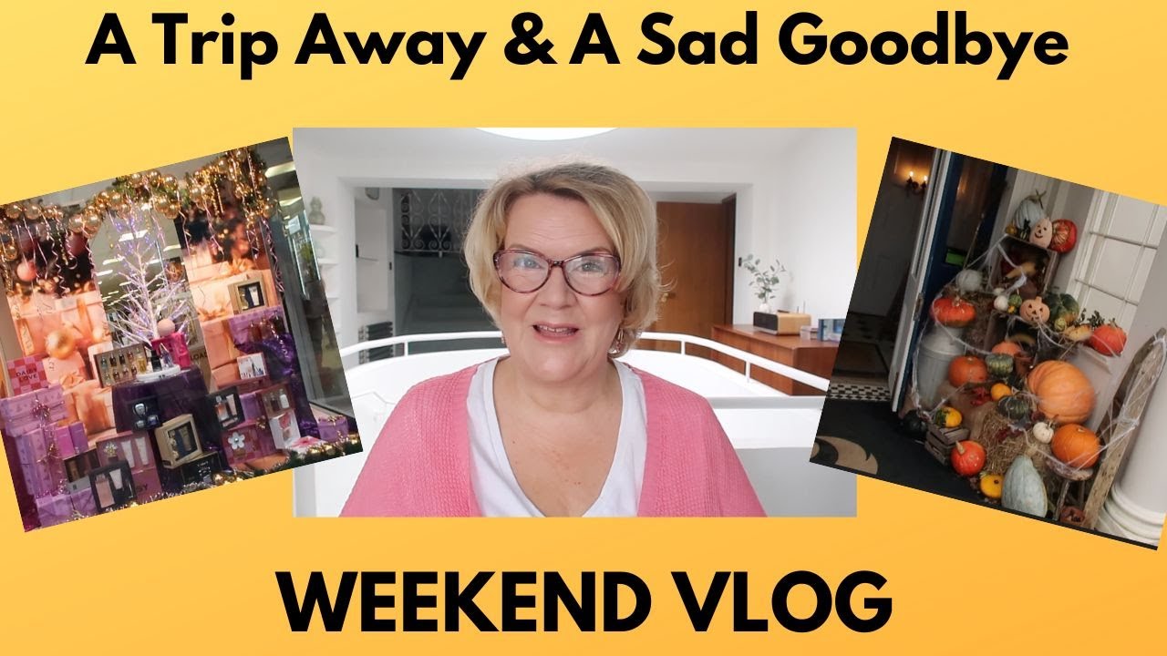 Weekend Vlog - A Trip Away & A Sad Goodbye - YouTube