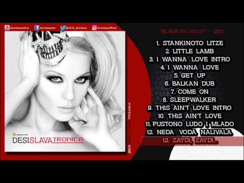 DESI SLAVA - ZAYDI, ZAYDI | Деси Слава - Зайди, зайди (Slavatronica Audio 2011)
