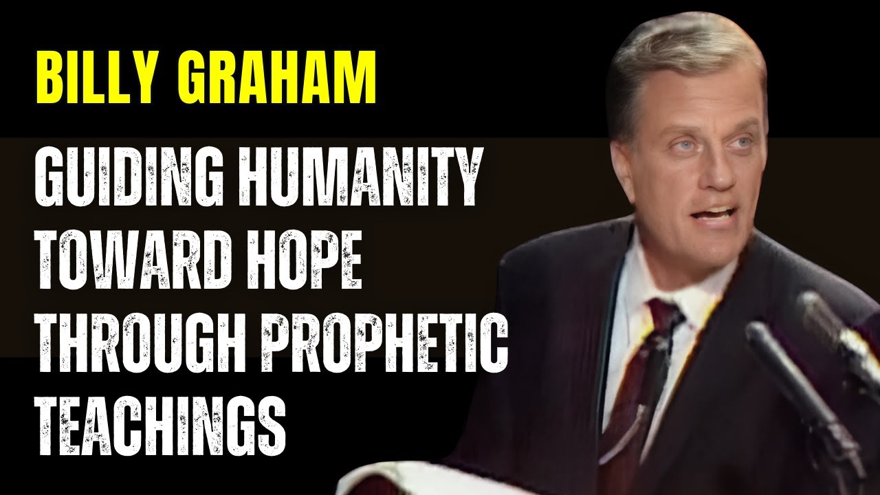 Billy Graham Predicas - Guiding Humanity Toward Hope Through Prophetic ...
