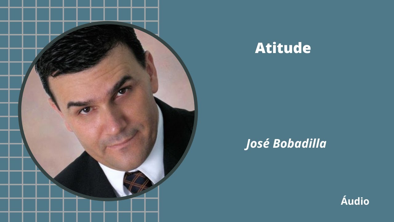 Áudio 130 - José Bobadilla - Atitude - YouTube