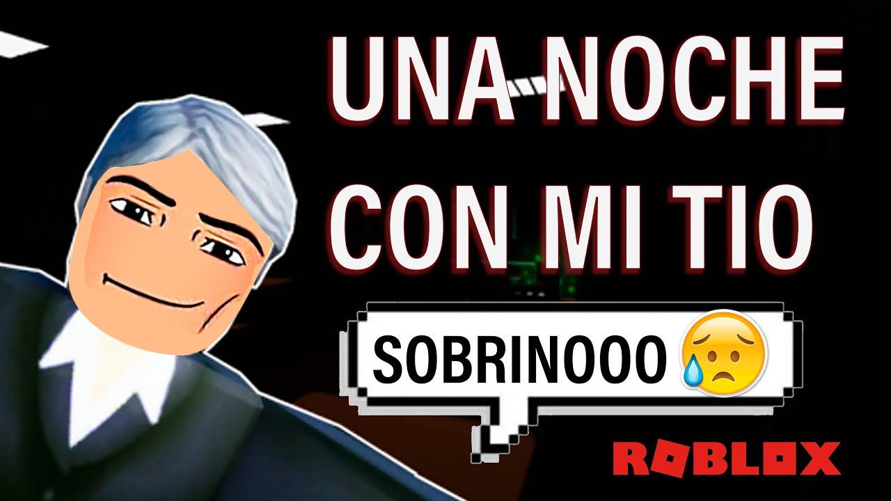 UNA NOCHE CON MI TÍO || ROBLOX - YouTube