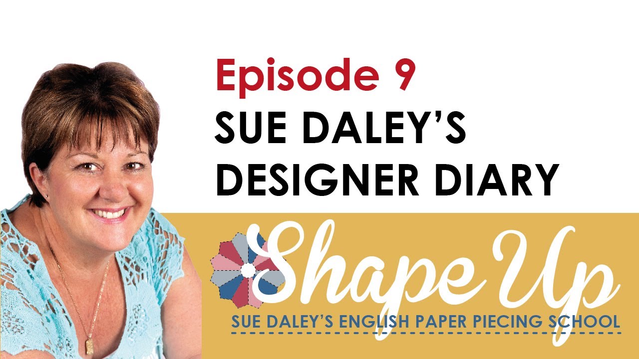 Ep 9 Sue Daley's EPP Designer Diary Part 1 - YouTube