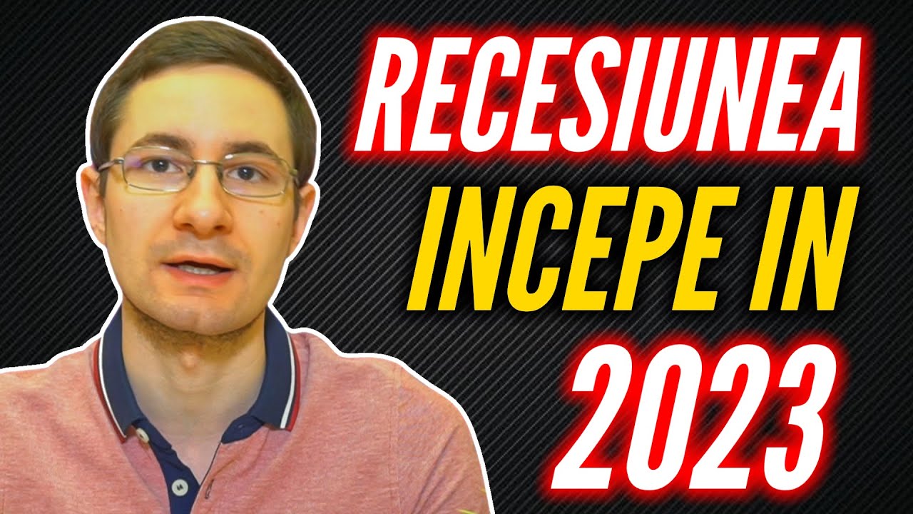 RECESIUNEA VA INCEPE IN 2023 - 6 Indicatori Care Ne Arata Ca Economia A ...