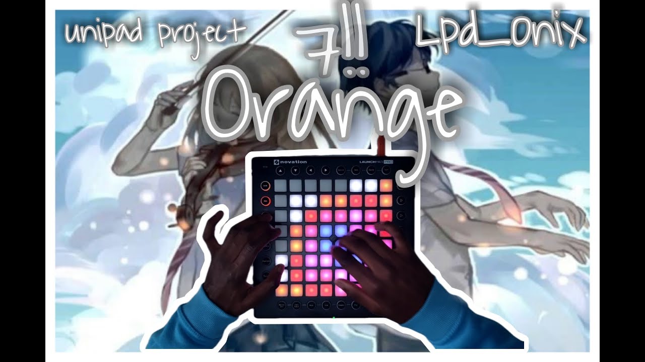 7!! Orange (Launchpad Cover) "Unipad Project" - YouTube