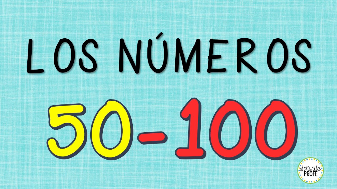 LOS NÚMEROS DE 50 A 100 - YouTube