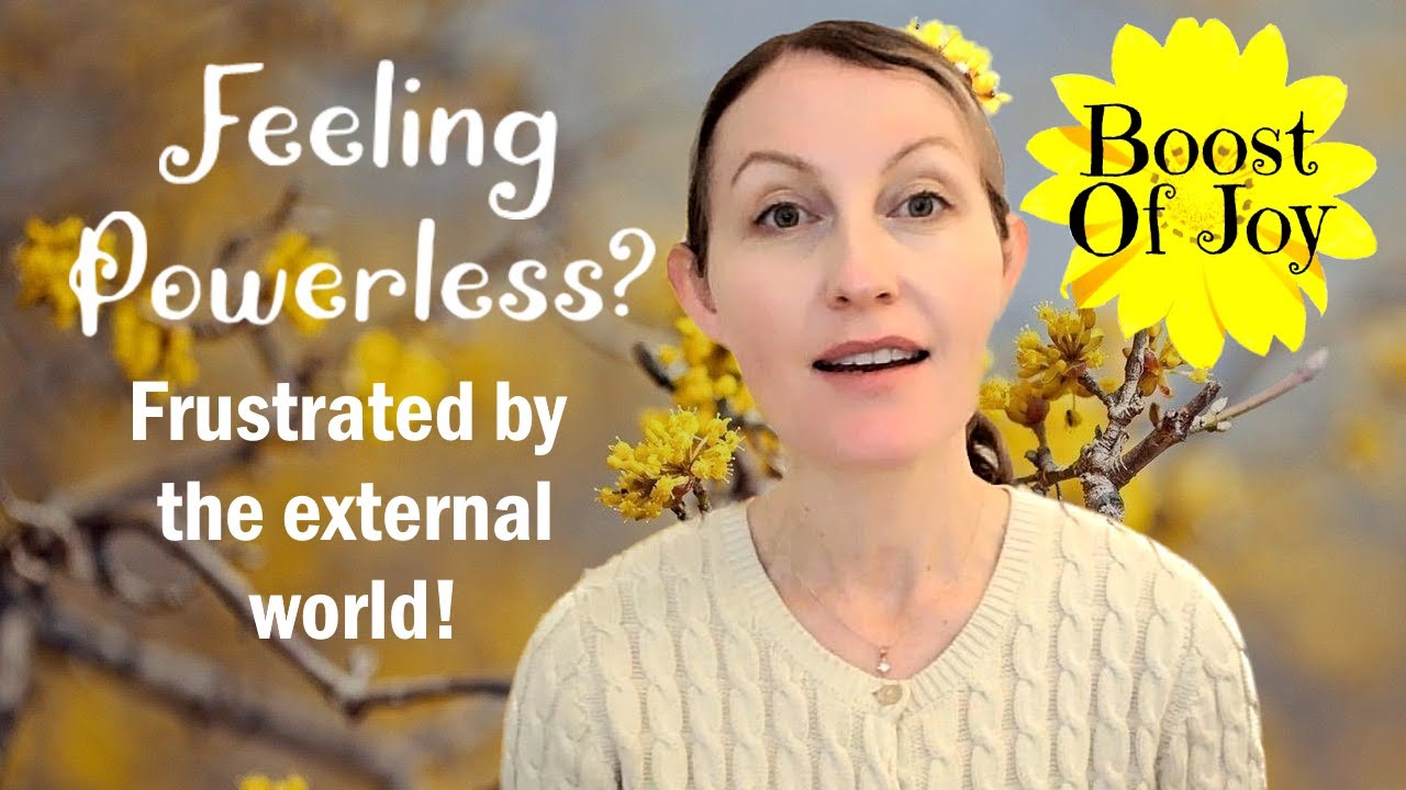 Feeling Powerless? Frustrated by the external world! #powerless # ...