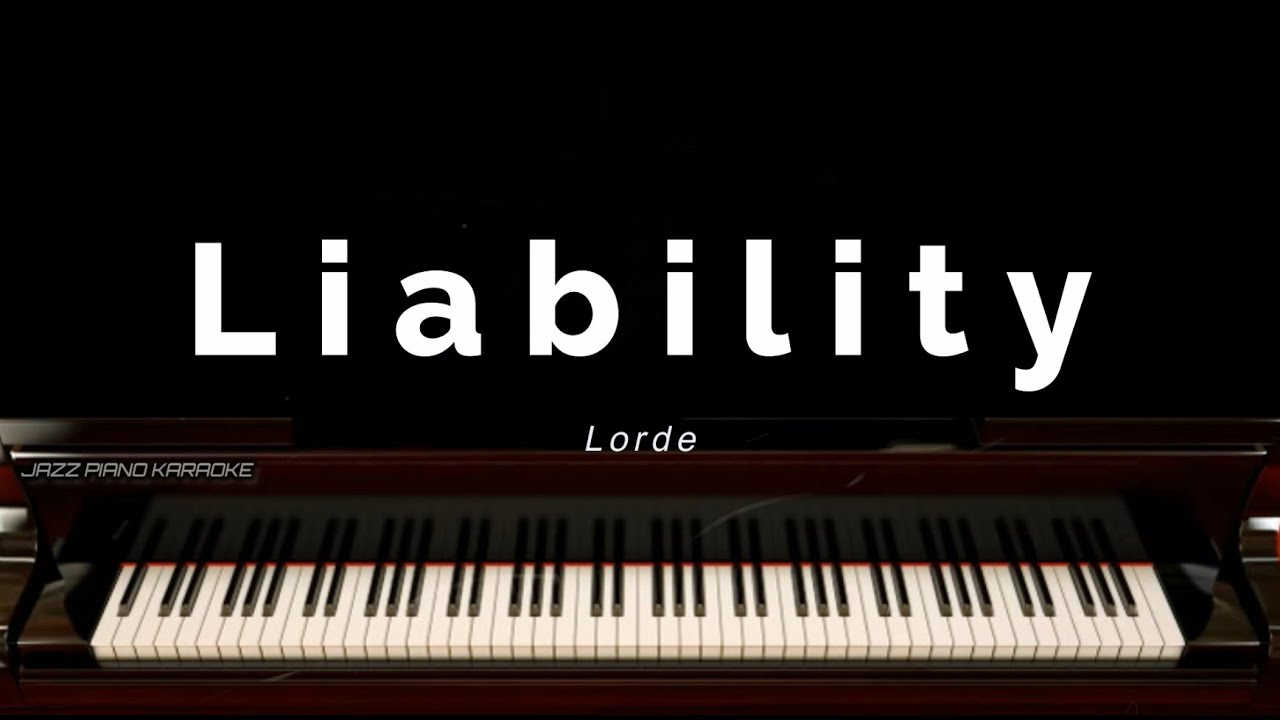 Liability - Lorde (piano karaoke) /LYRICS - YouTube