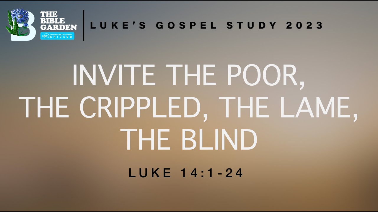 Invite The Poor The Crippled The Lame The Blind Luke 14 1 24
