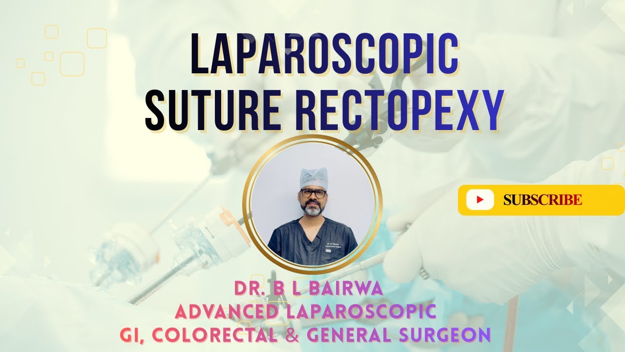 Laparoscopic Suture Rectopexy (Complete Rectal Prolapse) - Dr. B L ...