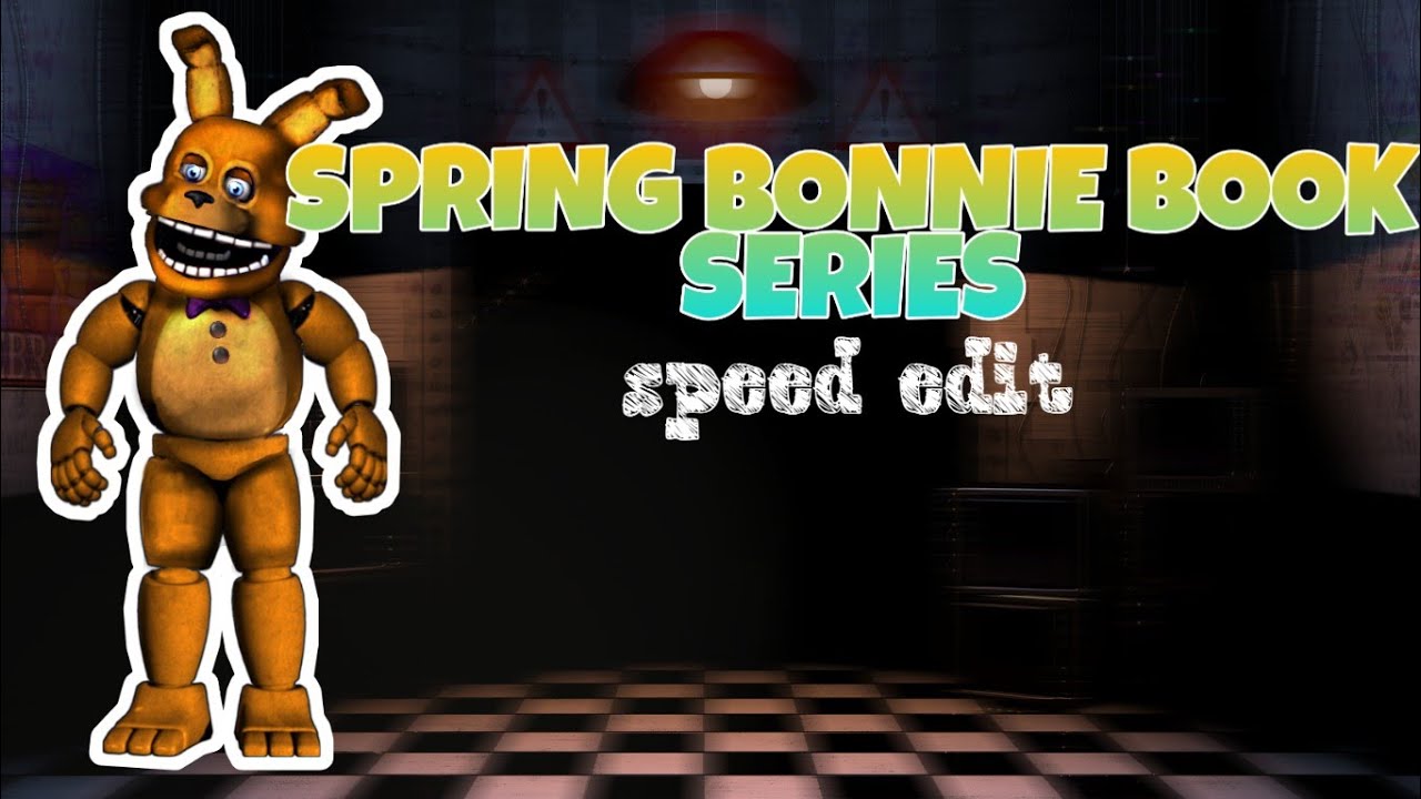 [FNAF]Speed edit-spring bonnie book series - YouTube