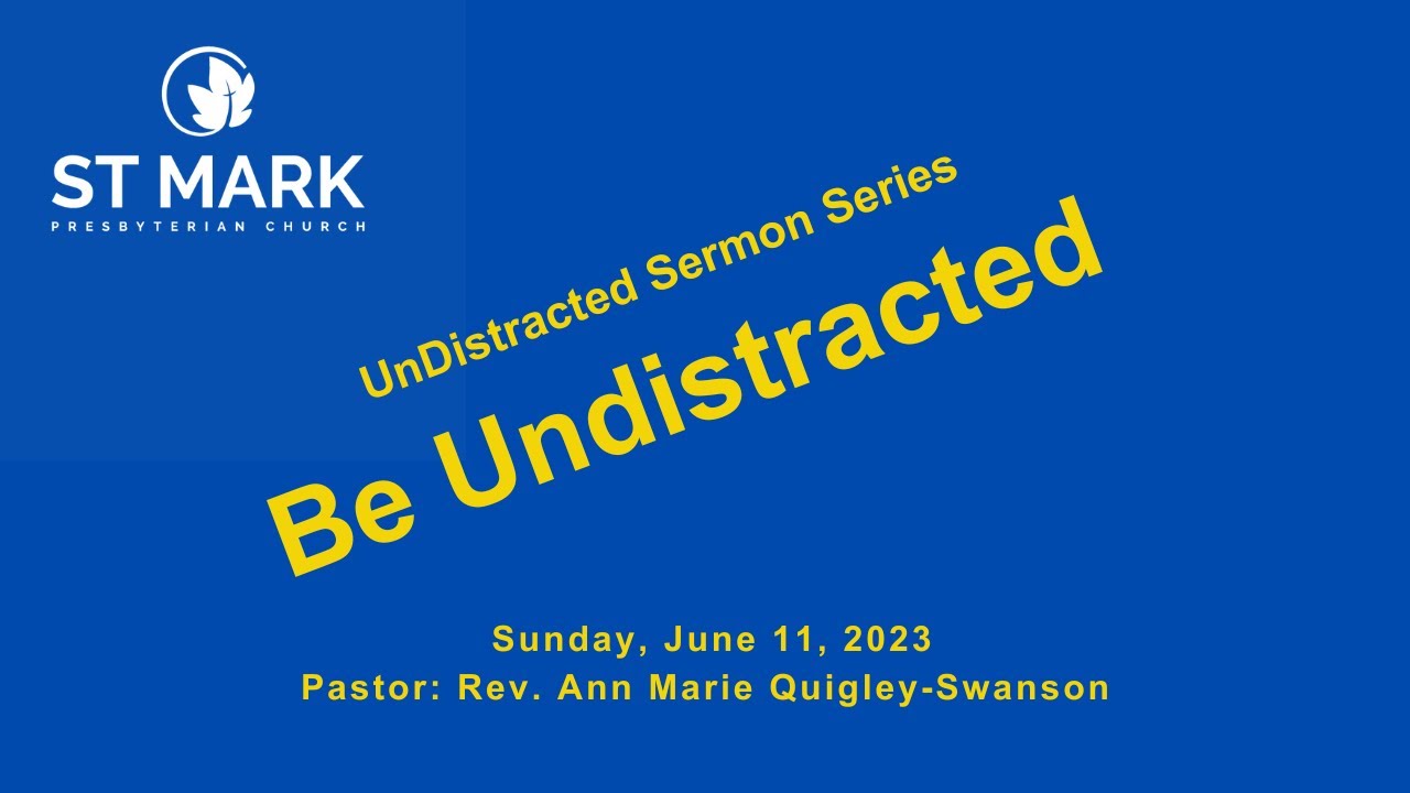 2023-06-11 Undistracted: Be Undistracted - YouTube