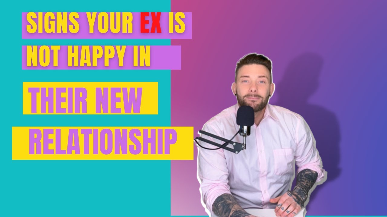Signs Your Ex Is Not Happy In Their New Relationship - YouTube