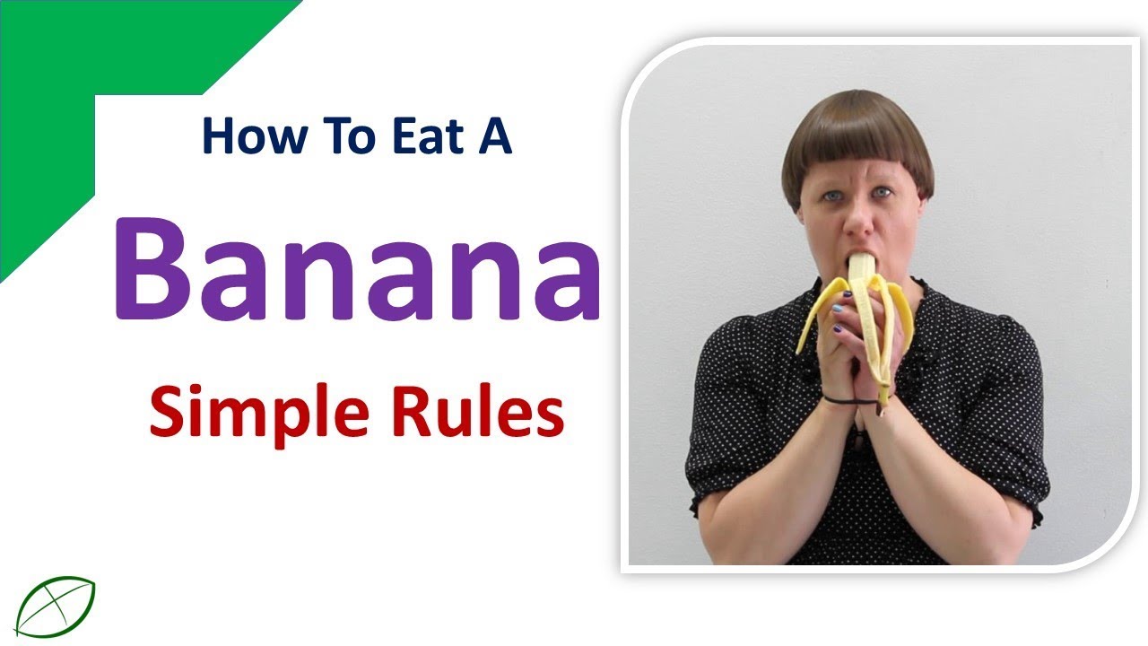 How To Eat A Banana|Simple Rules To Eat Bananas - YouTube