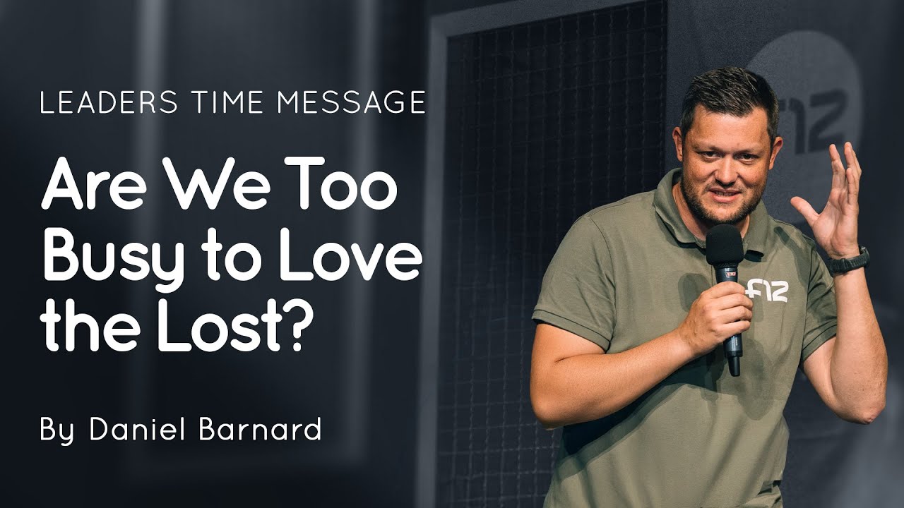 03 Are We Too Busy to Love the Lost? | Daniel Barnard | USA Leaders ...