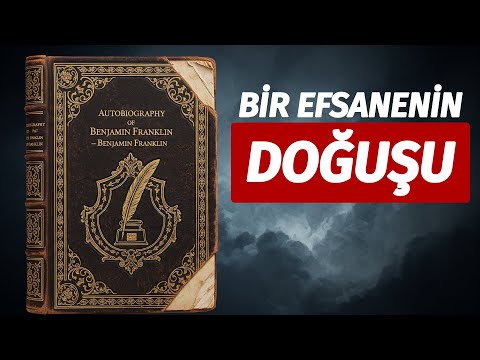 Benjamin Franklin'in Otobiyografisi | Bir Efsanenin Hayat Dersleri